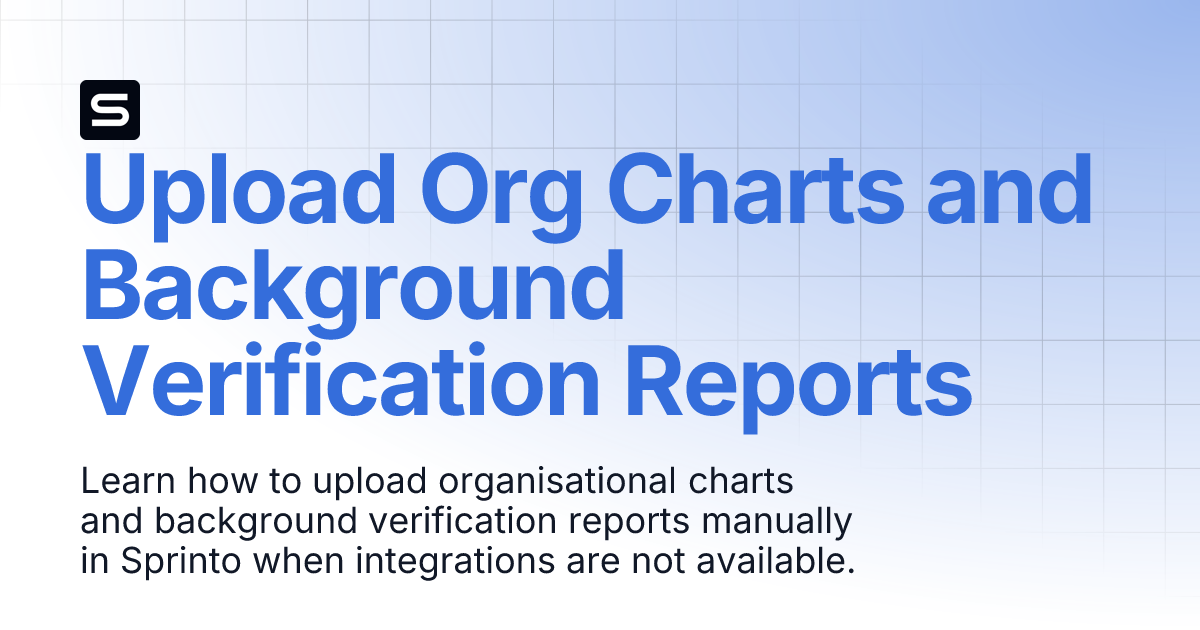 Upload Org Charts and Background Verification Reports | Sprinto Docs