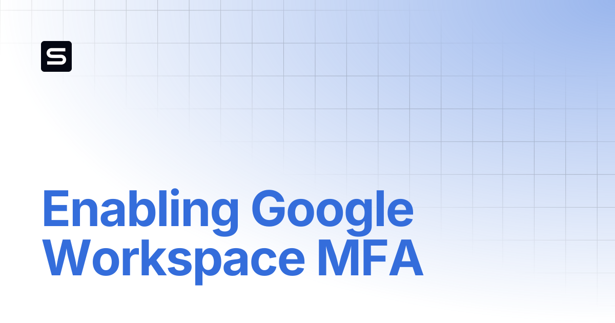 Enabling Google Workspace MFA | Sprinto Docs