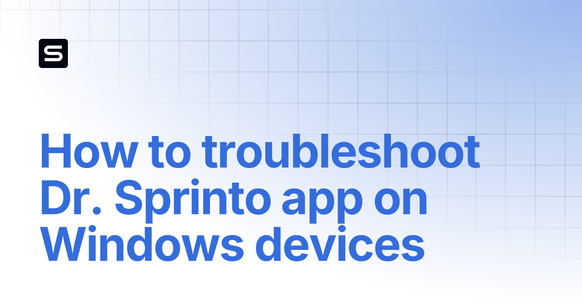 How to troubleshoot Dr. Sprinto app on Windows devices | Sprinto Docs