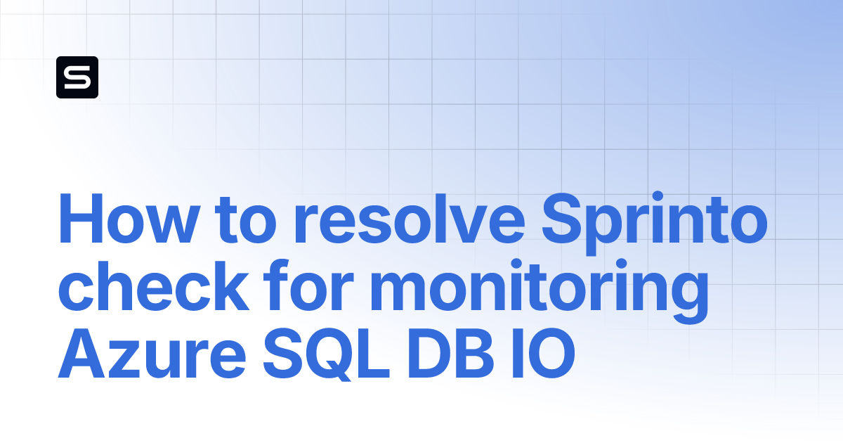 How to resolve Sprinto check for monitoring Azure SQL DB IO | Sprinto Docs