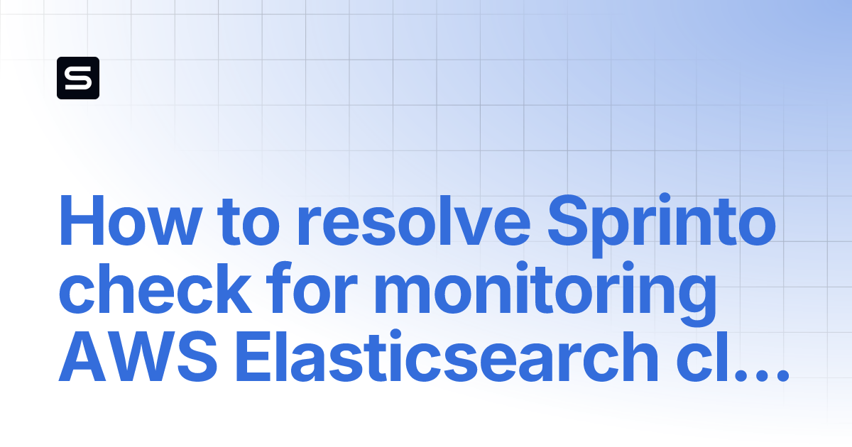 How to resolve Sprinto check for monitoring AWS Elasticsearch cluster CPU utilization | Sprinto Docs