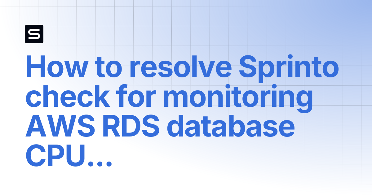 How to resolve Sprinto check for monitoring AWS RDS database CPU ...