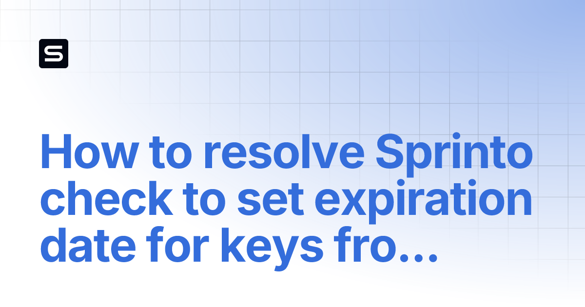 How to resolve Sprinto check to set expiration date for keys from RBAC key vault | Sprinto Docs