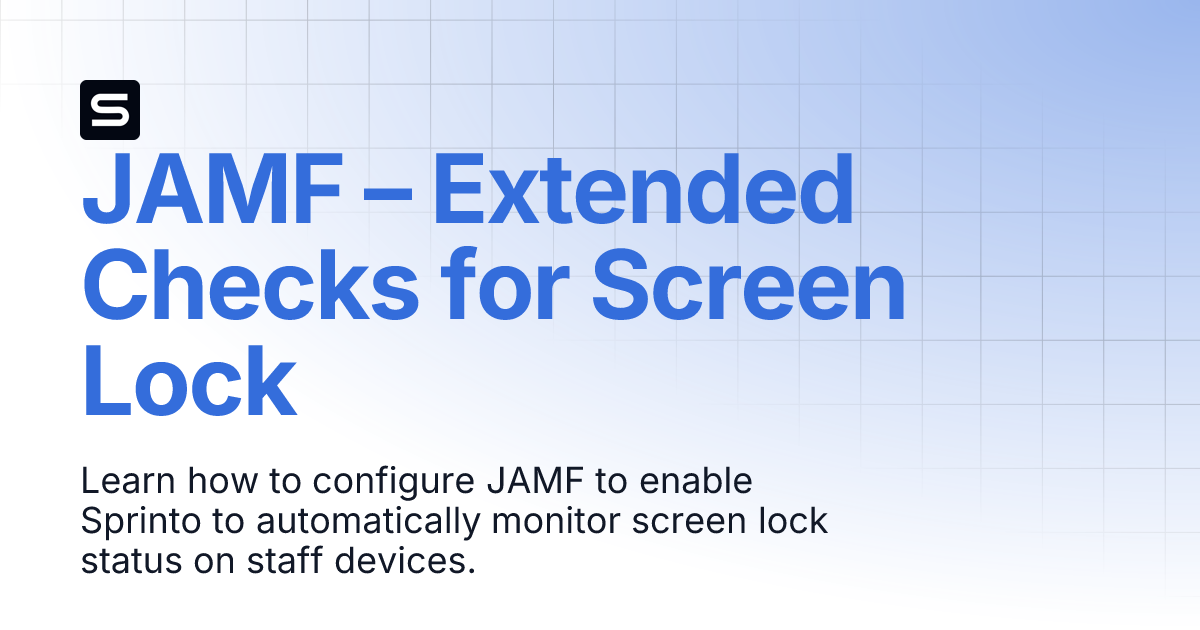 JAMF – Extended Checks for Screen Lock | Sprinto Docs