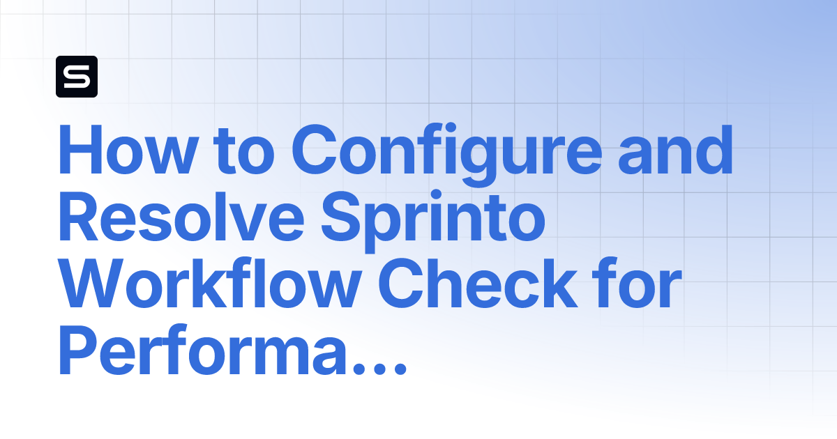 How to Configure and Resolve Sprinto Workflow Check for Performance Evaluation for Staff ...