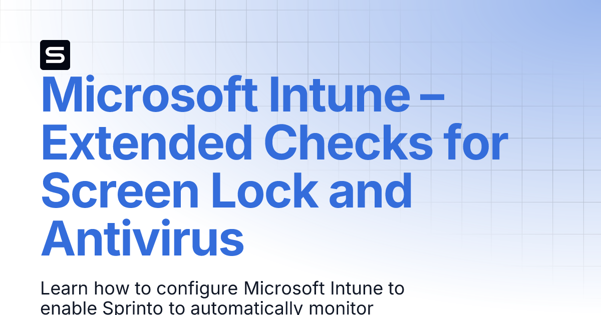 Microsoft Intune – Extended Checks for Screen Lock and Antivirus | Sprinto Docs