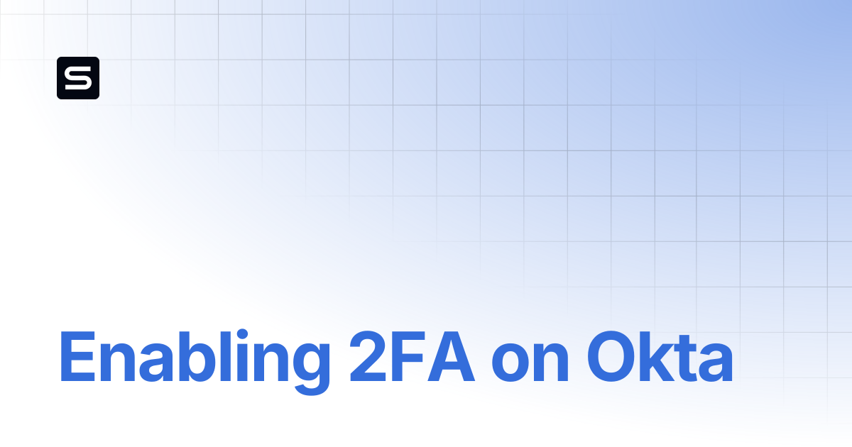 Enabling 2FA on Okta | Sprinto Docs