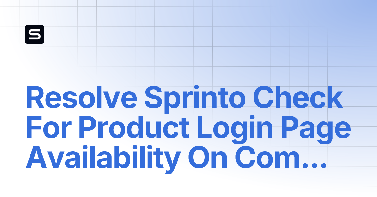 Resolve Sprinto Check For Product Login Page Availability On Company Products | Sprinto Docs