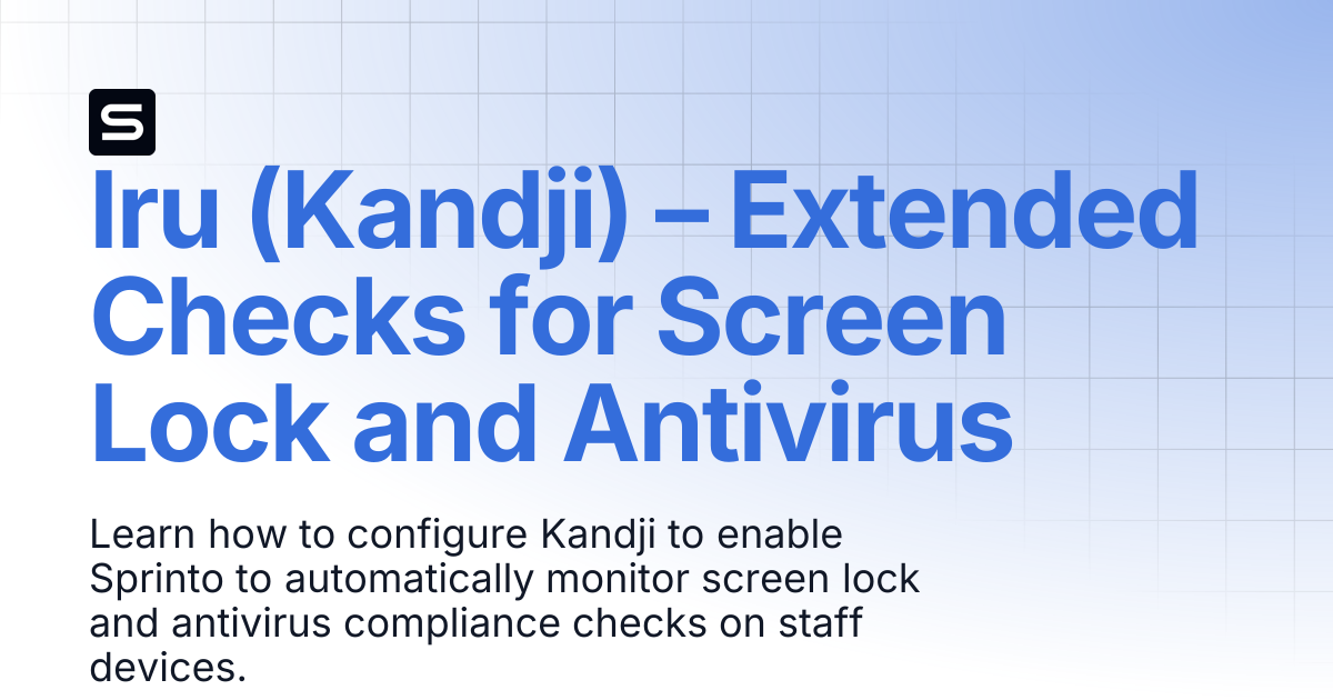Iru (Kandji) – Extended Checks for Screen Lock and Antivirus | Sprinto Docs