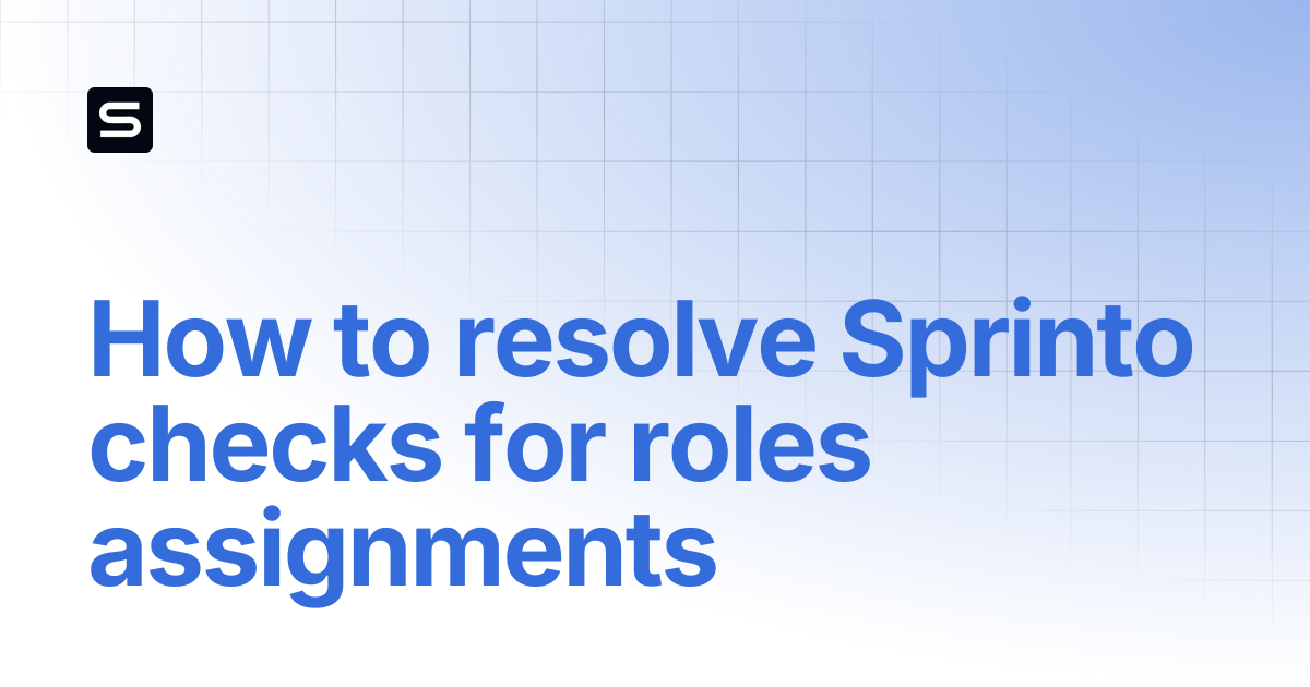 How to resolve Sprinto checks for roles assignments | Sprinto Docs