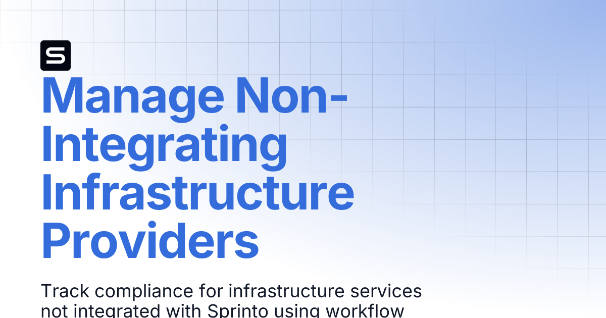 Manage Non-Integrating Infrastructure Providers | Sprinto Docs