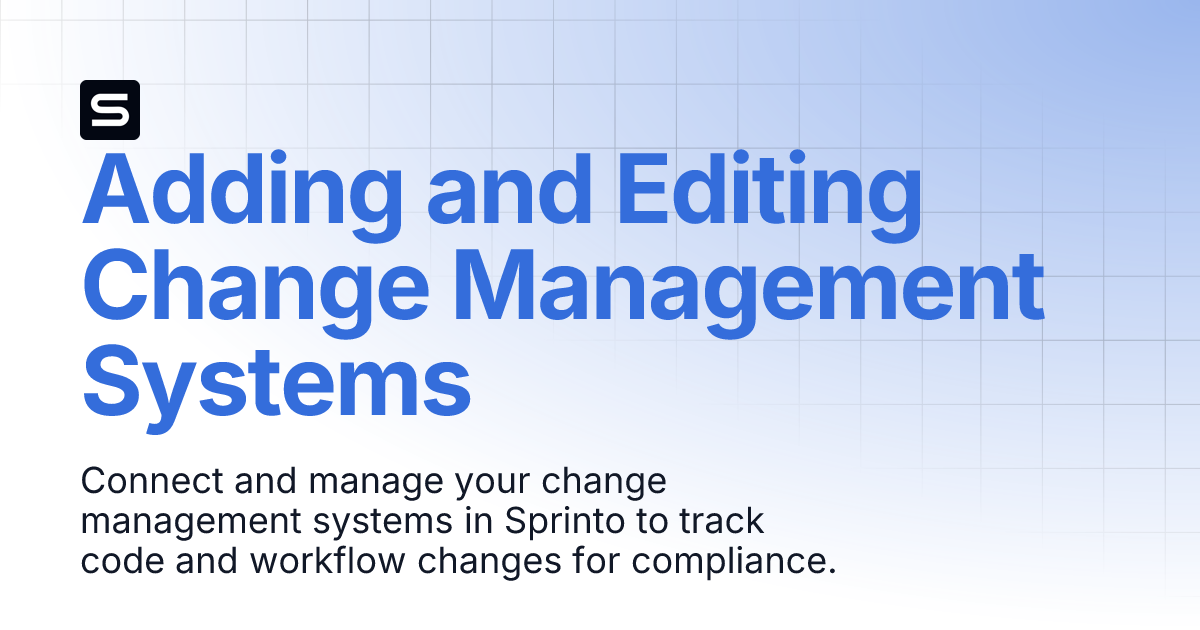Adding and Editing Change Management Systems | Sprinto Docs
